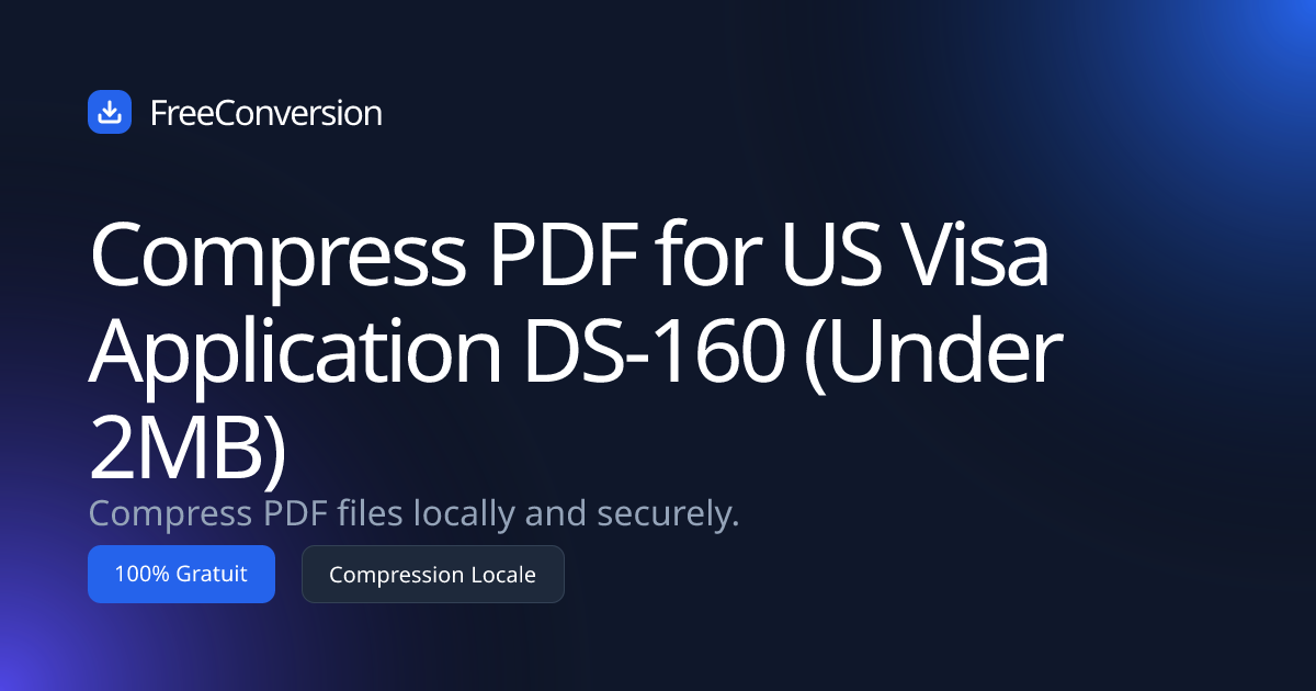 Compress PDF for US Visa Application DS-160 (Under 2MB) | Free Conversion